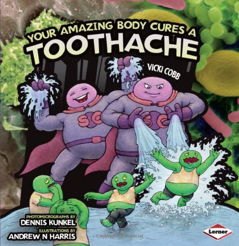 Your Amazing Body Cures a Toothache: No. 2 : Cobb, Vicki: Amazon.in: Books