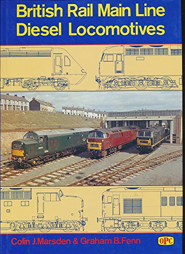 British Rail Main Line Diesel Locomotives: Marsden G., C.J & Fenn ...