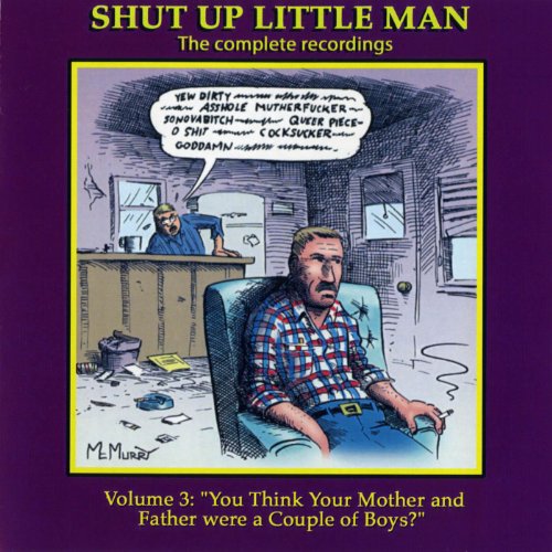 Amazon.com: Shut Up Little Man - Complete Recordings Volume 3: "You ...