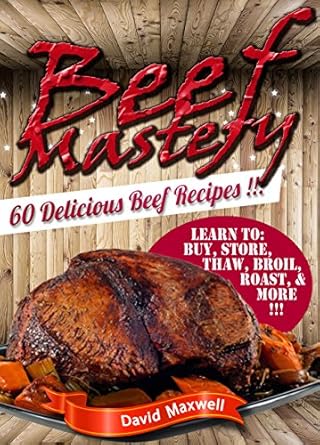Amazon.com: Beef Mastery: 60 Delicious Beef Recipes (Beef Recipes, Beef ...