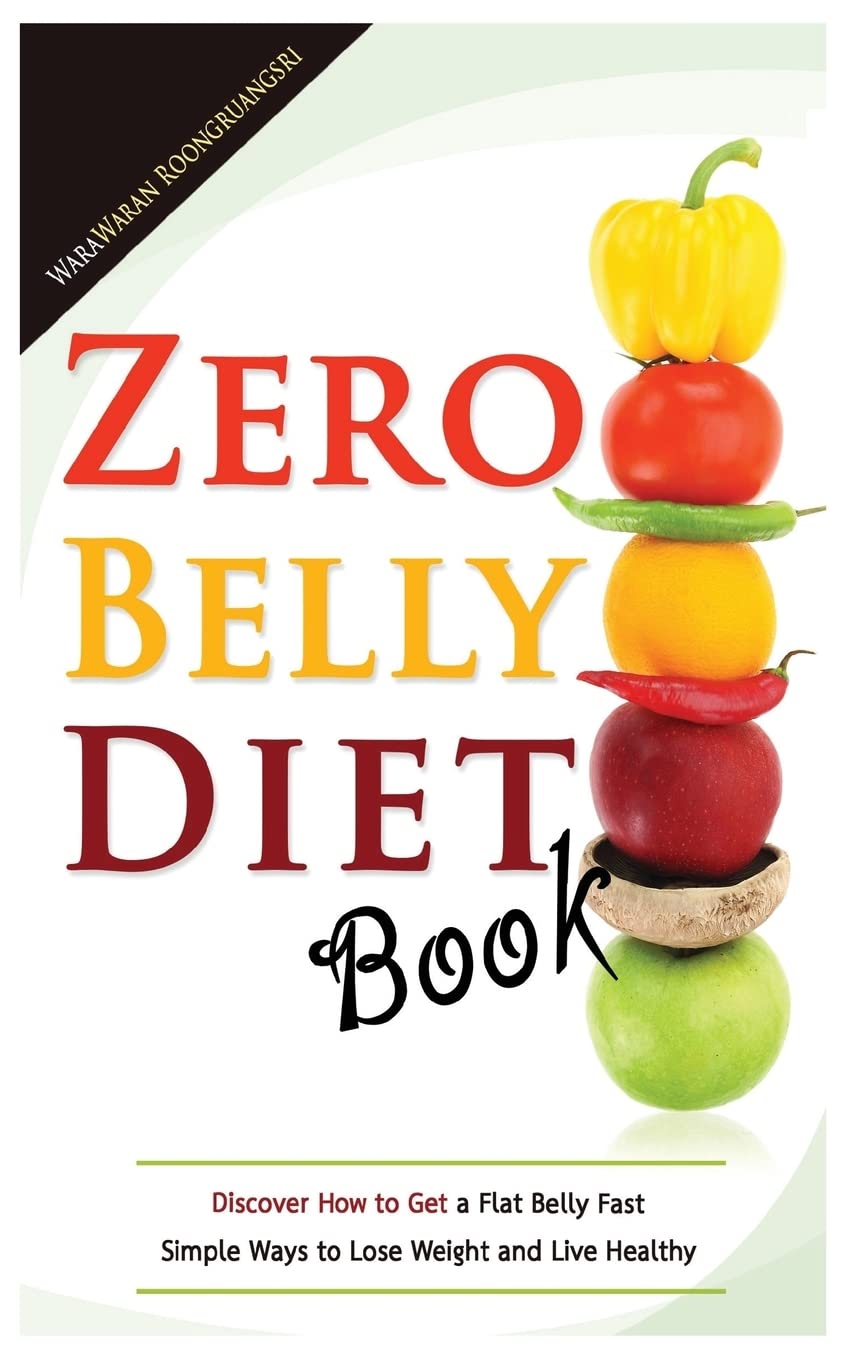 Zero Belly Diet Book: Discover How to Get a Flat Belly Fast, Simple ...