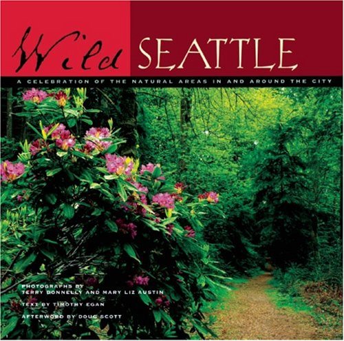 Buy Wild Seattle – A Celebration of the Natural Areas In and Around the ...