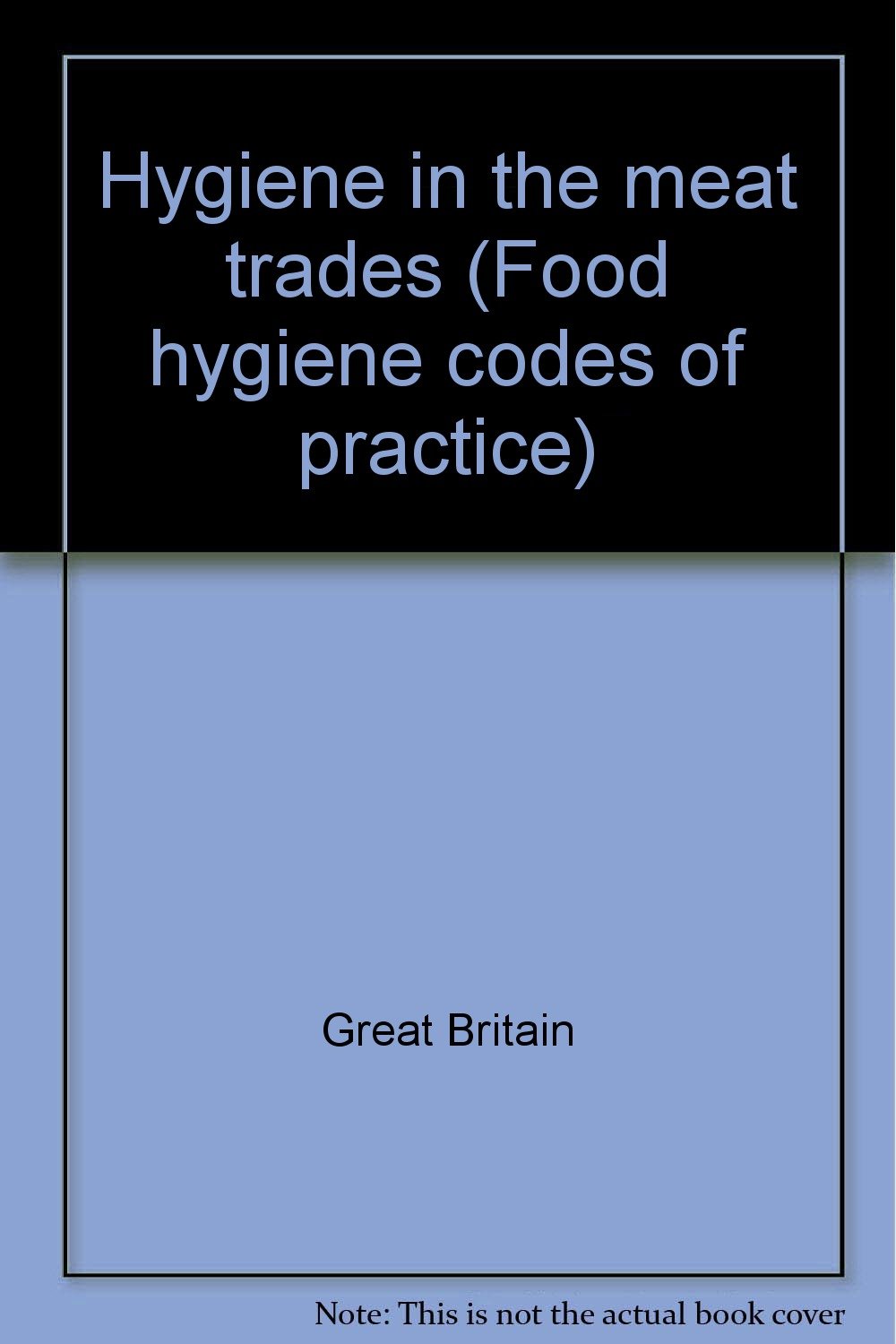Hygiene in the meat trades (Food hygiene codes of practice): Great ...