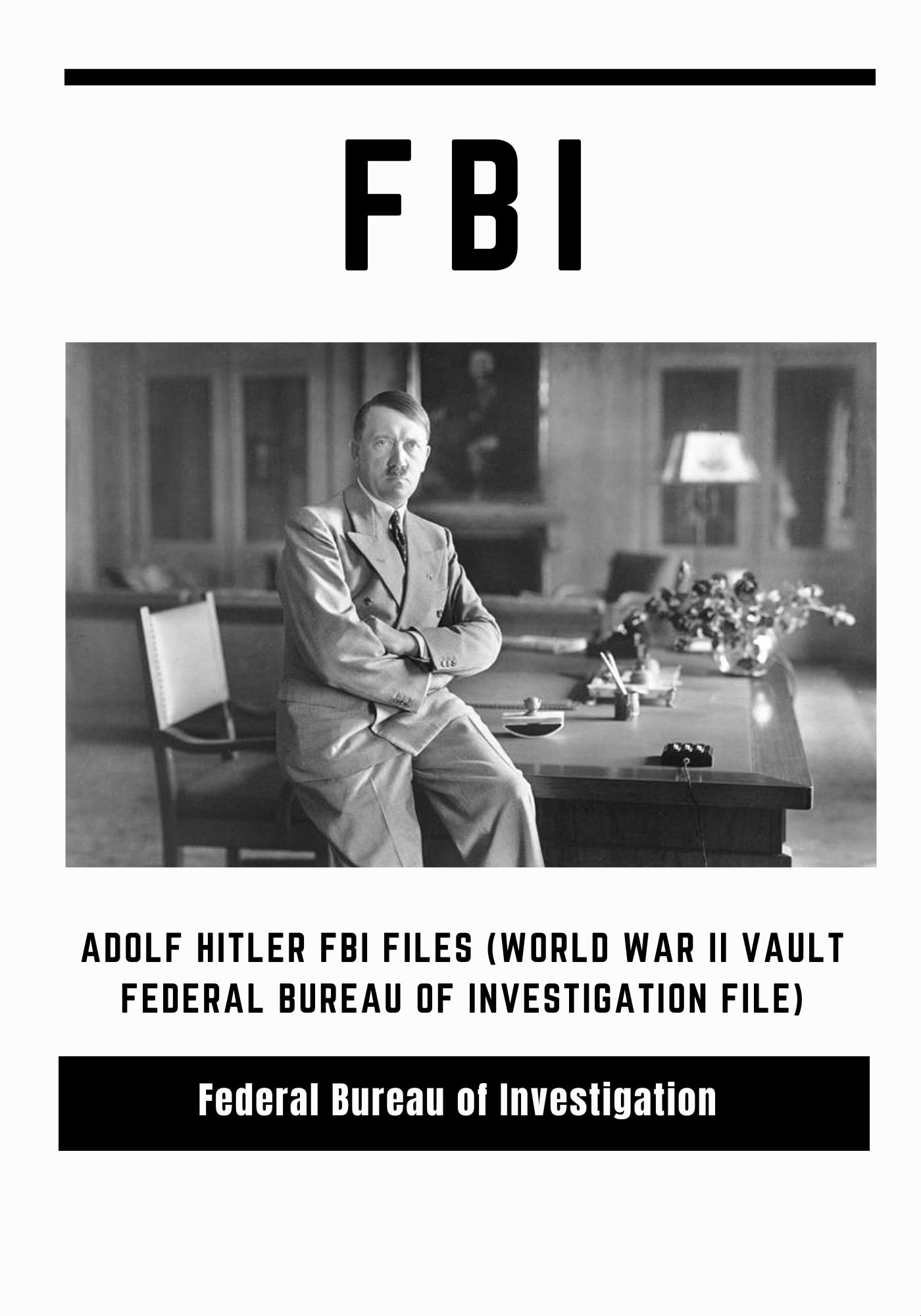 Buy Adolf Hitler FBI Files (World War II Vault Federal Bureau of ...