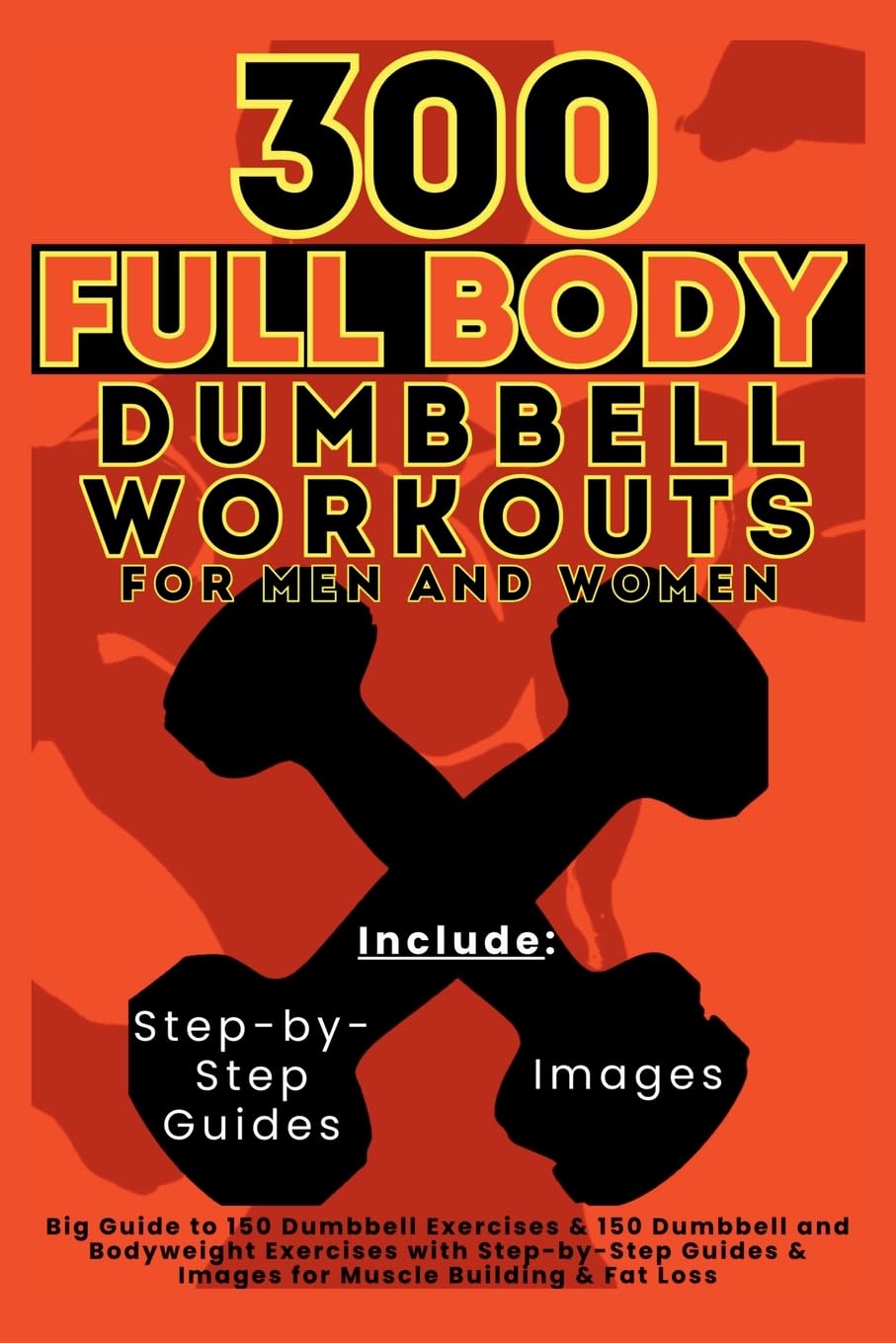 300 Full Body Dumbbell Workouts Book for Men and Women: Big Guide to ...