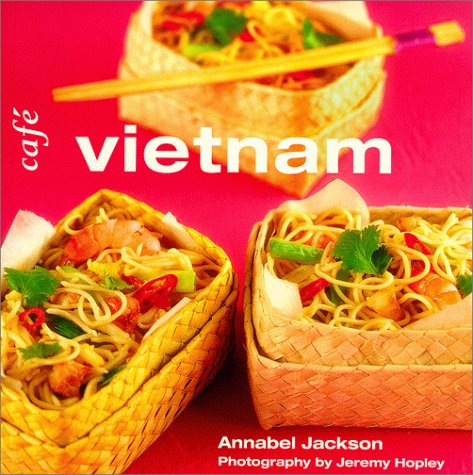 Cafe Vietnam (Conran Octopus "Cafe" Cookbook Series): Jackson, Annabel ...