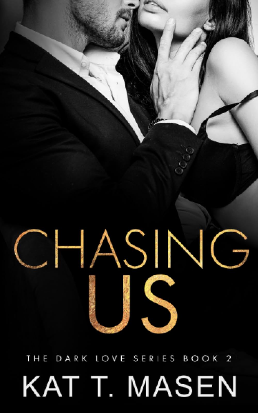 Amazon.com: Chasing Us (Dark Love Series): 9798691790140: T.Masen, Kat ...