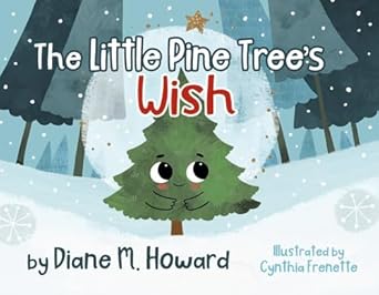 The Little Pine Tree's Wish: Howard, Diane M., Frenette, Cynthia ...