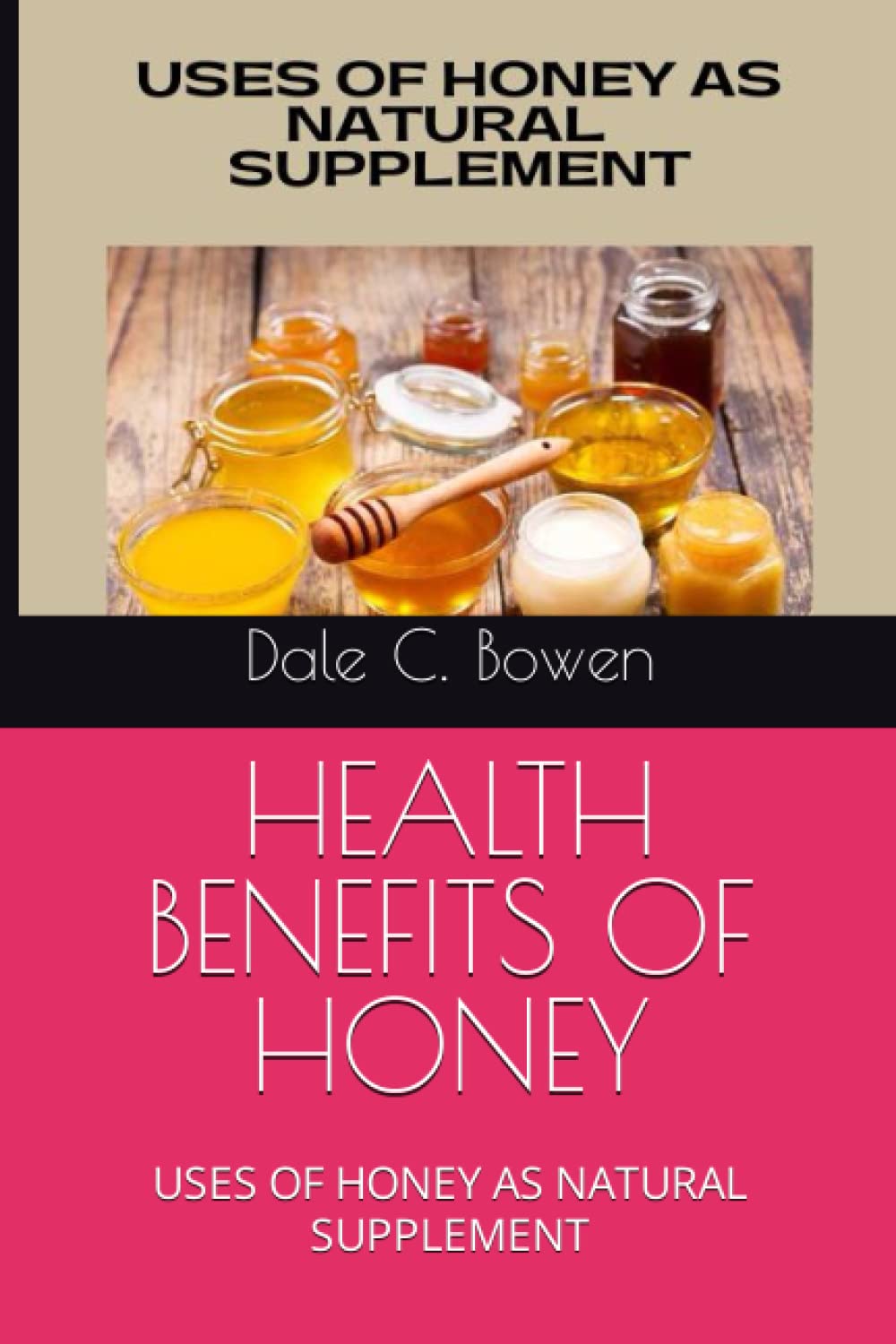 Amazon.com: HEALTH BENEFITS OF HONEY: USES OF HONEY AS NATURAL ...