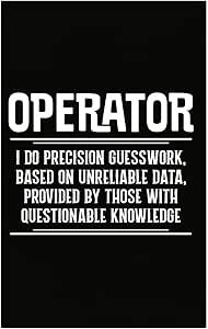 Amazon.com: Operator I Do Precision Guesswork - Poster: Posters & Prints