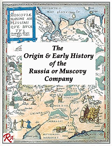 The Origin and Early History of the Russia or Muscovy Company eBook ...