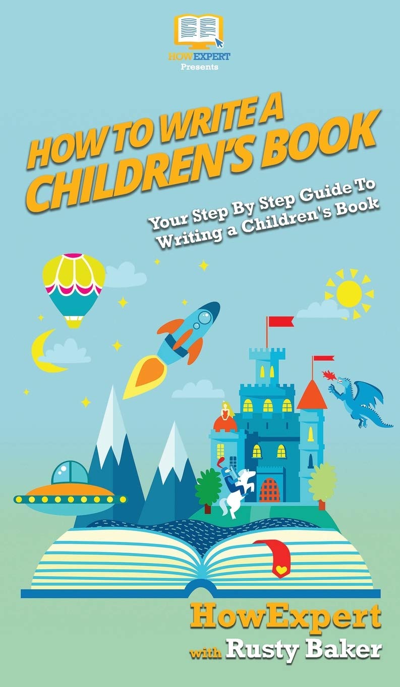 How To Write a Children's Book: Your Step By Step Guide To Writing a ...