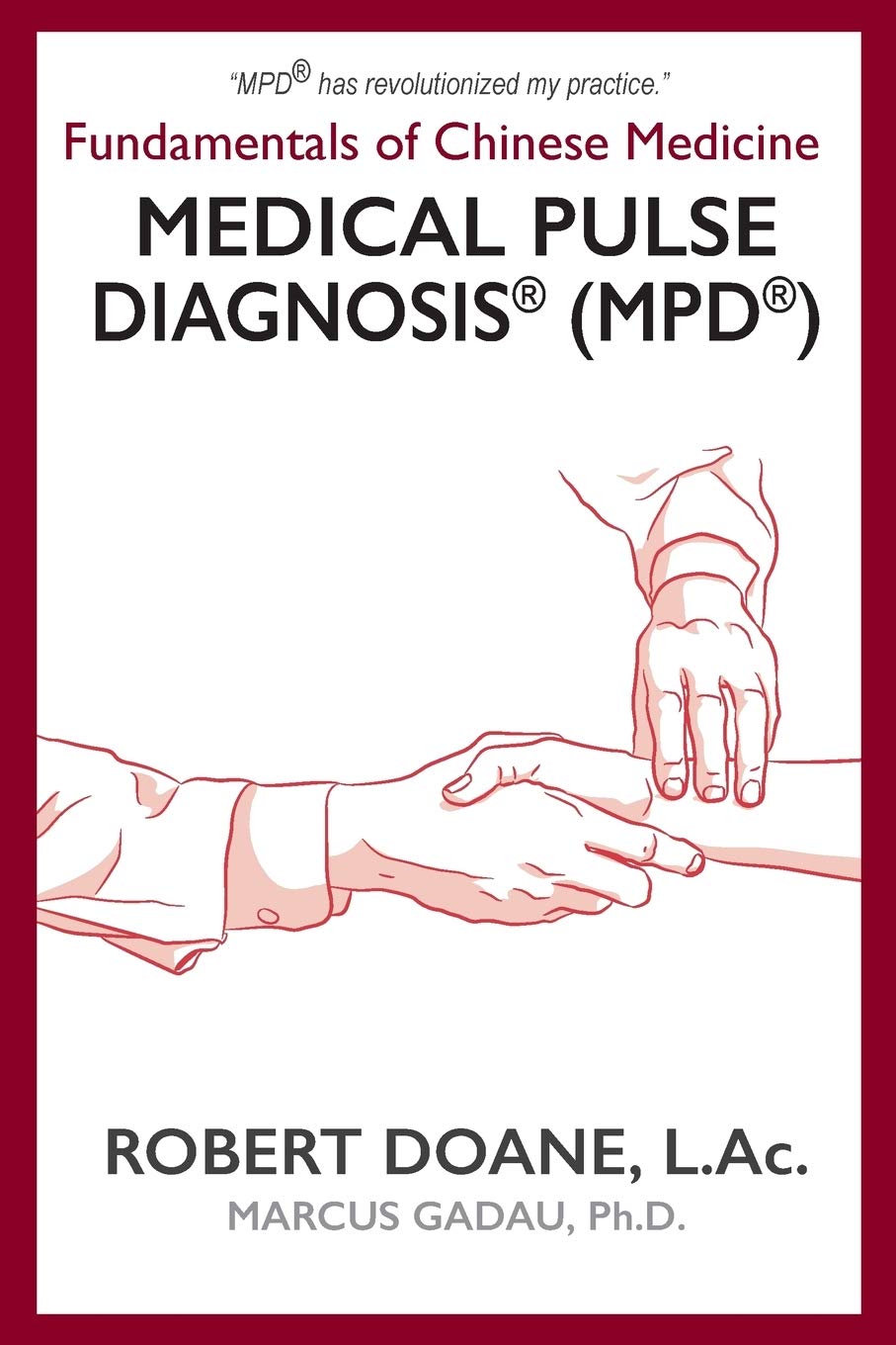 Medical Pulse Diagnosis(R) (MPD(R)): Fundamentals of Chinese Medicine ...