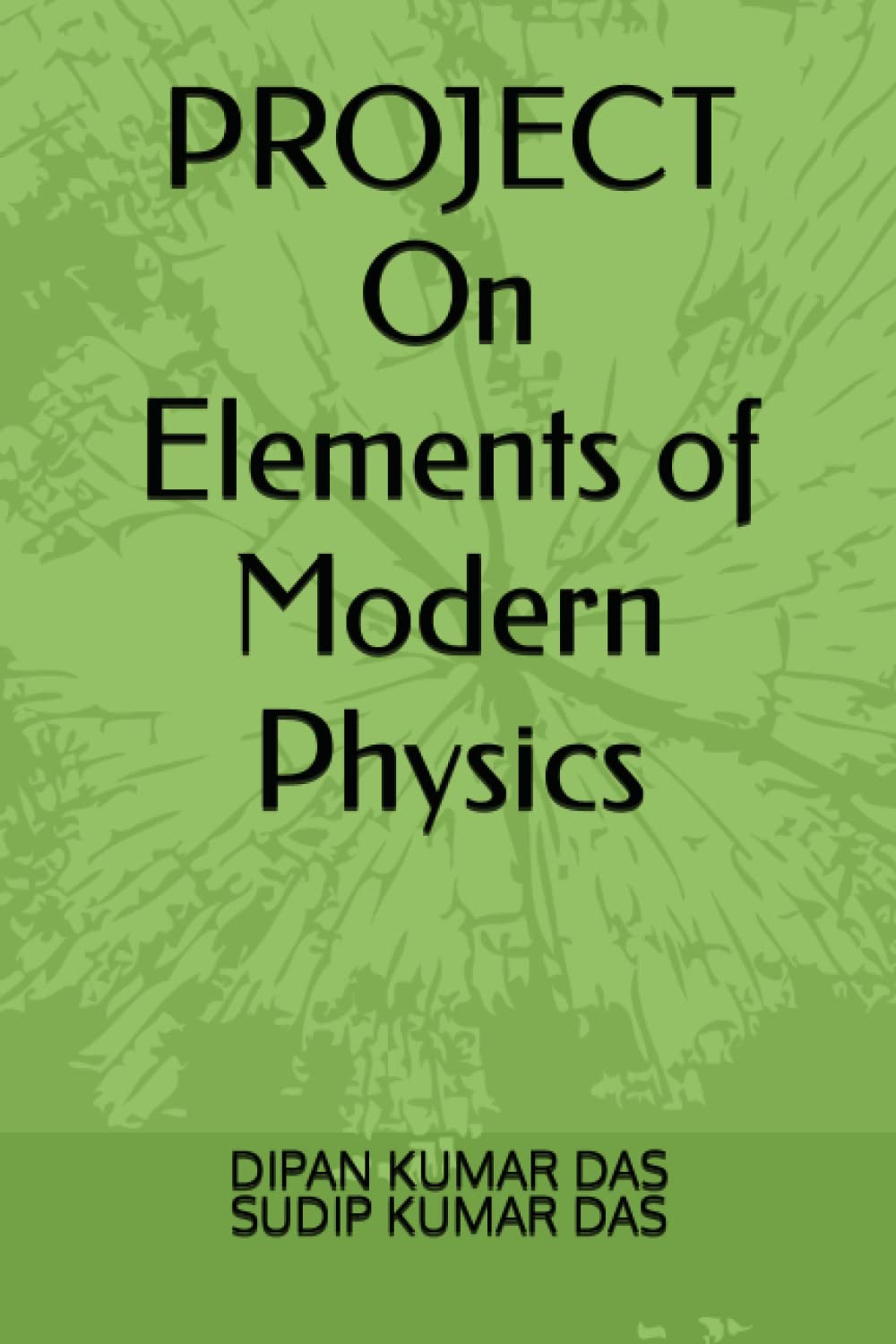 PROJECT ON Elements of Modern Physics: DAS, DIPAN KUMAR, DAS, SUDIP ...
