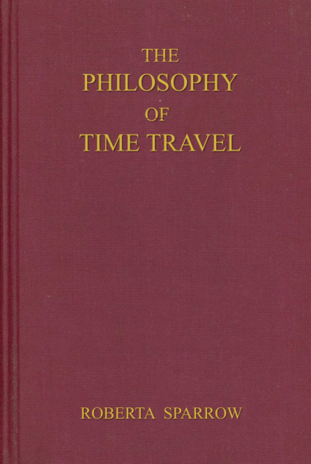 The Philosophy of Time Travel: An 88 page journal for those of us ...