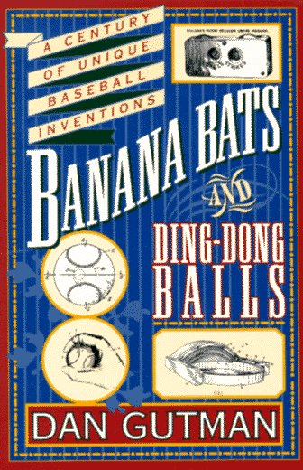 Banana Bats & Ding-dong Balls: A Century of Unique Baseball Inventions ...