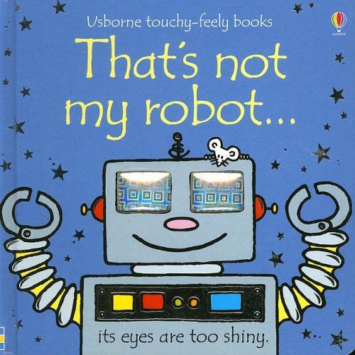 Amazon.com: That's Not My Robot (Usborne Touchy Feely): 9780794511692 ...
