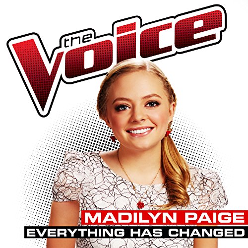 Play Everything Has Changed (The Voice Performance) by Madilyn Paige on ...