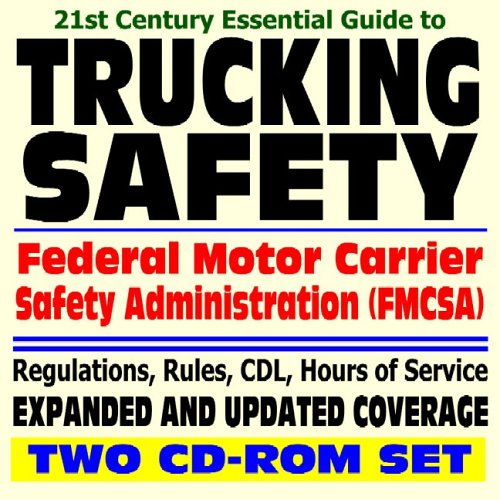 21st Century Essential Guide to Trucking Safety: Federal Motor Carrier ...