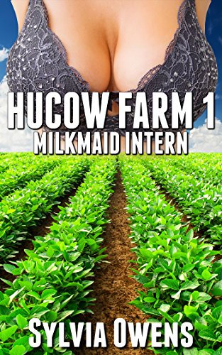 Hucow Farm 1: Milkmaid Intern (Steamy First Time Hucow Erotica) eBook : Owens, Sylvia: Amazon.ca ...