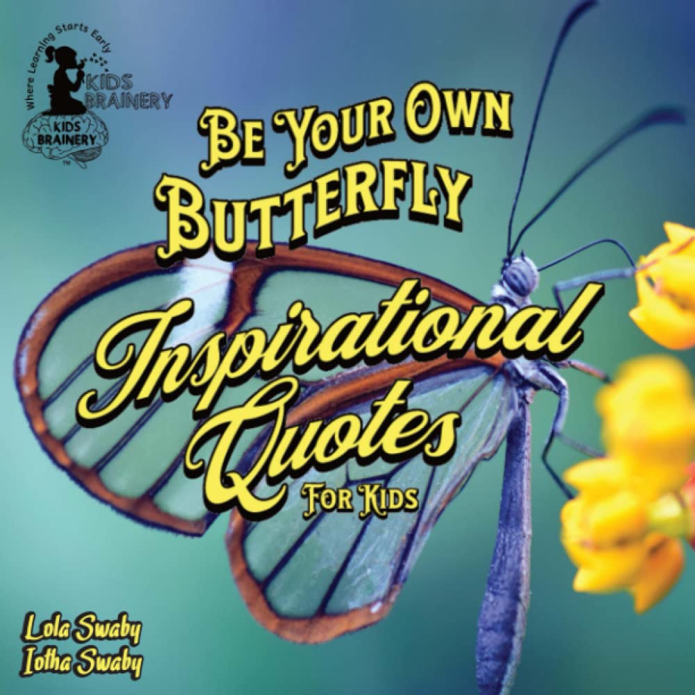 Be Your Own Butterfly, Inspirational Quotes for Kids: 100 Positive ...