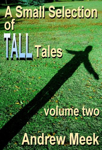 A Small Selection of Tall Tales Volume Two - Kindle edition by Meek ...