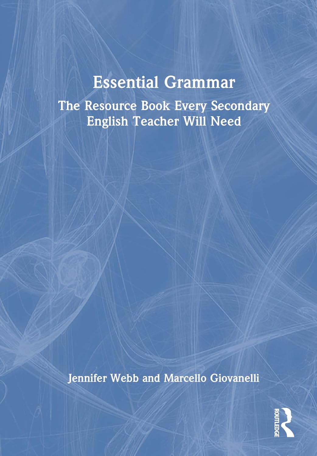 Essential Grammar: The Resource Book Every Secondary English Teacher ...