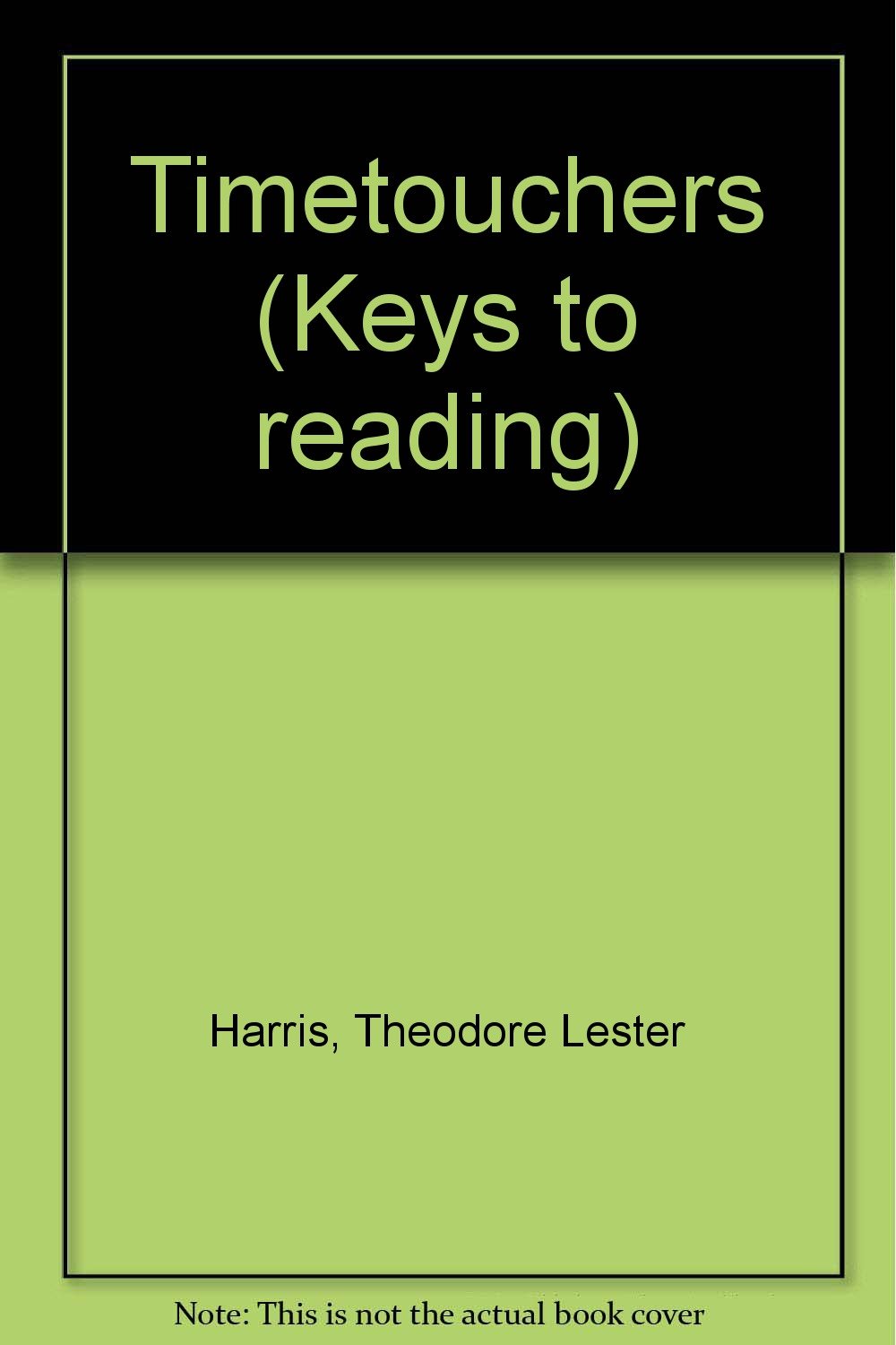 Timetouchers (Keys to reading): Harris, Theodore Lester: 9780833214645 ...