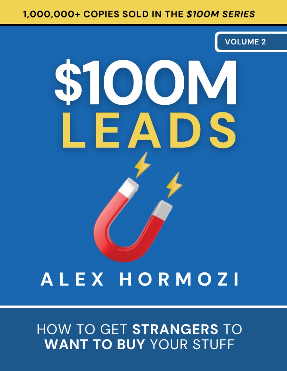 $100M Leads: How to Get Strangers To Want To Buy Your Stuff ...