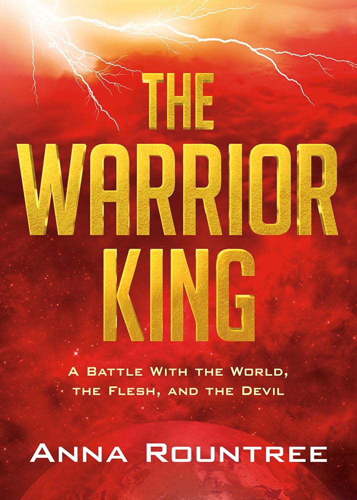 The Warrior King: A Battle With the World, the Flesh, and the Devil ...