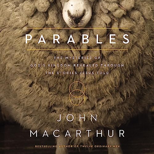 Parables: The Mysteries of God's Kingdom Revealed Through the Stories ...