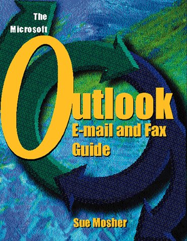 The Microsoft Outlook: E-Mail and Fax Guide: Mosher, Sue: 9781882419821 ...
