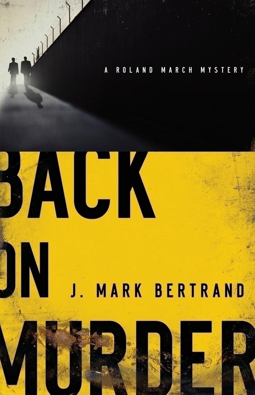 Back on Murder (A Roland March Mystery): J. Mark Bertrand ...