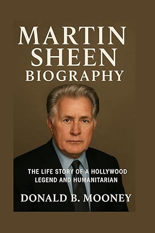 MARTIN SHEEN BIOGRAPHY: The Life Story Of A Hollywood Legend And ...