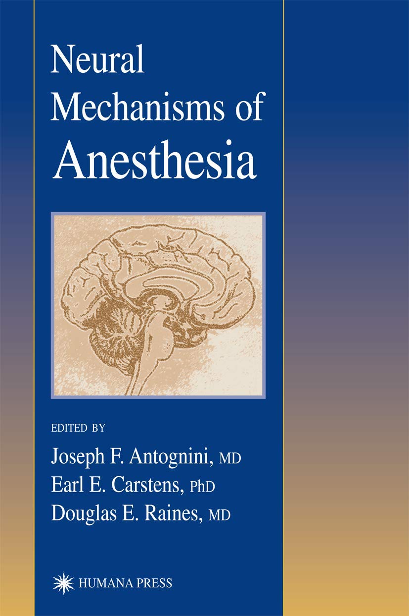 Neural Mechanisms of Anesthesia (Contemporary Clinical Neuroscience ...
