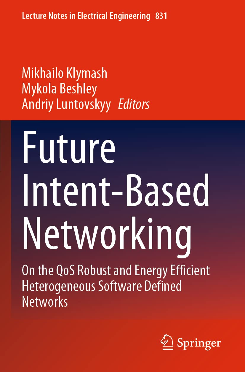 Future Intent-Based Networking: On the QoS Robust and Energy Efficient Heterogeneous Software ...
