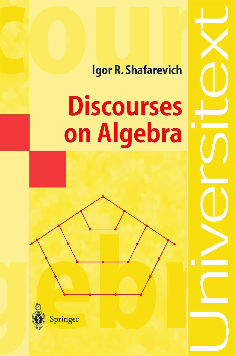 Discourses on Algebra: Shafarevich, Igor R.: 9783540422532: Amazon.com ...