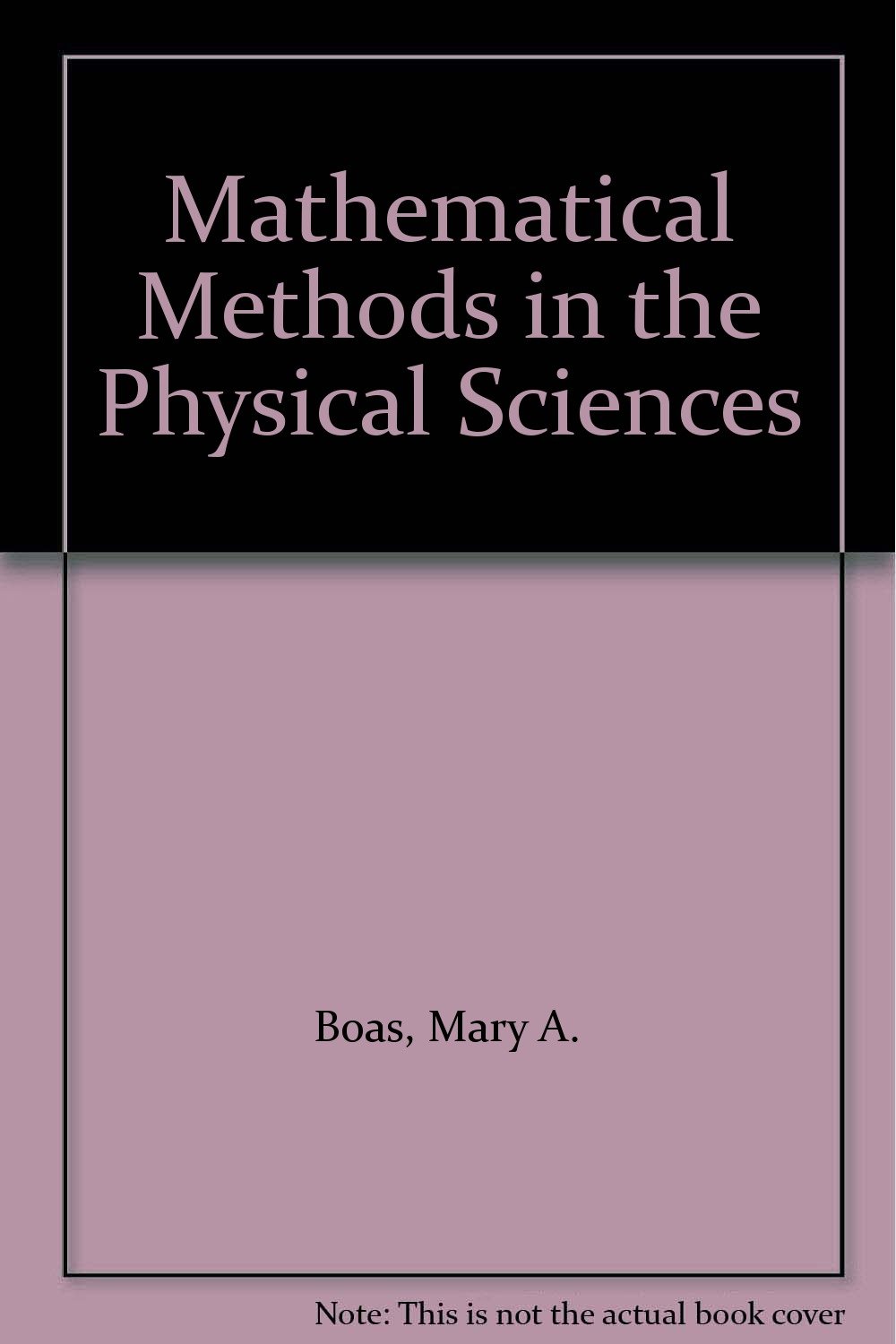 Mathematical Methods in the Physical Sciences: Boas, Mary A.: Amazon ...