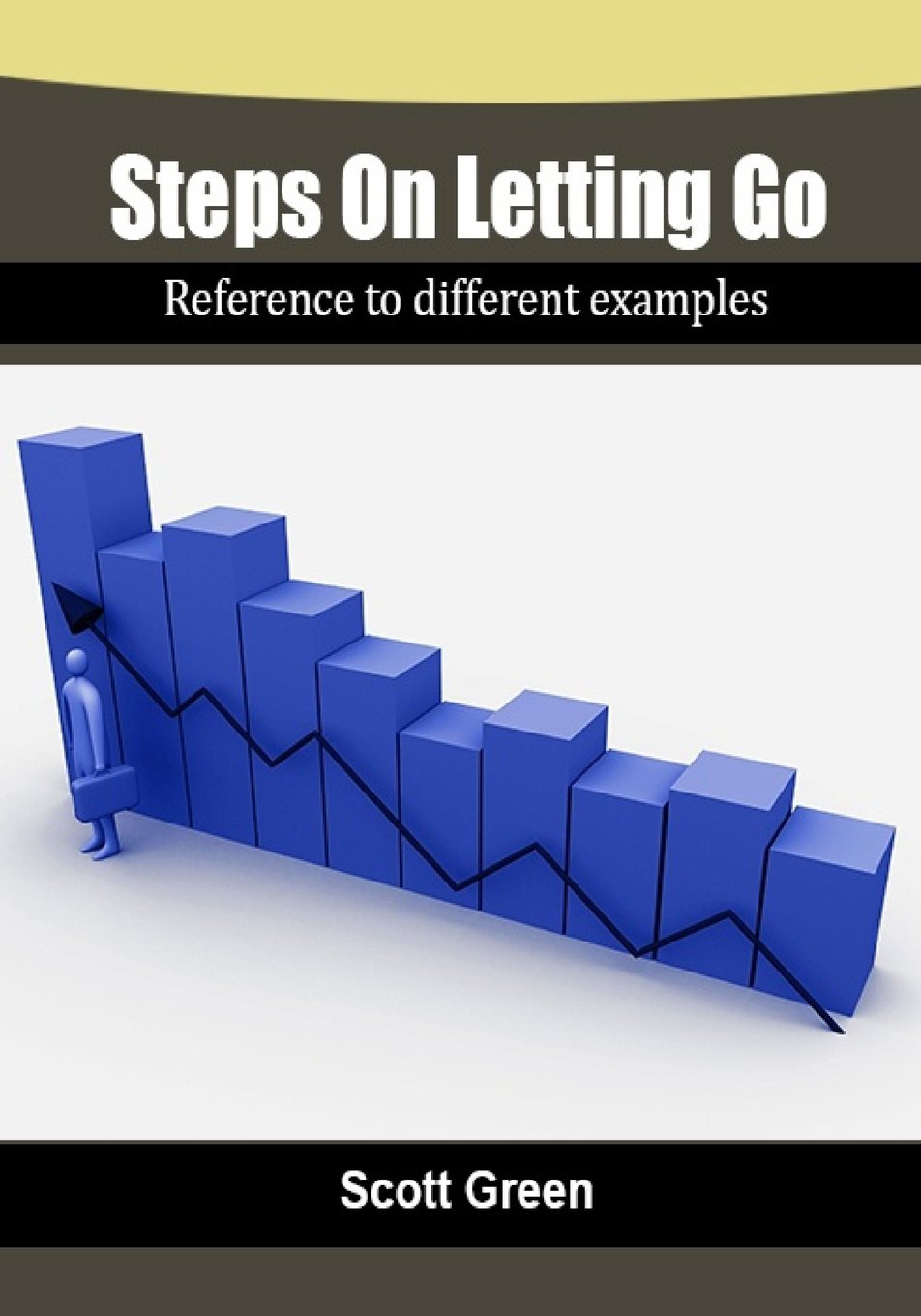 Steps On Letting Go: Reference to different examples: Green, Scott ...