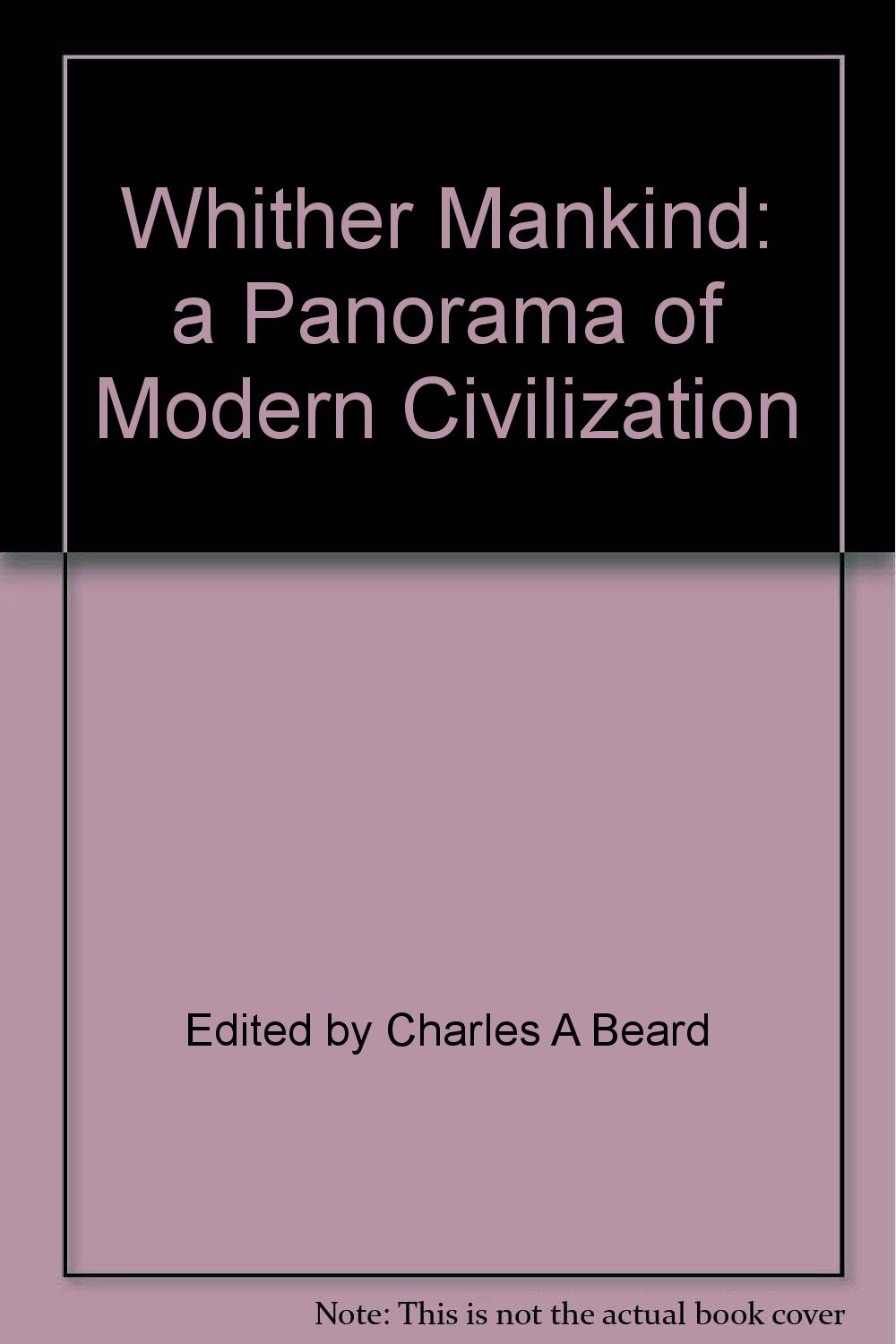 Whither mankind; a panorama of modern civilization: unknown author ...