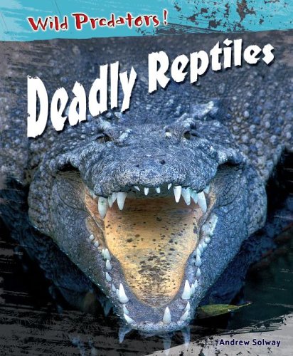 Deadly Reptiles (Wild Predators): Solway, Andrew: 9781403465689: Amazon ...