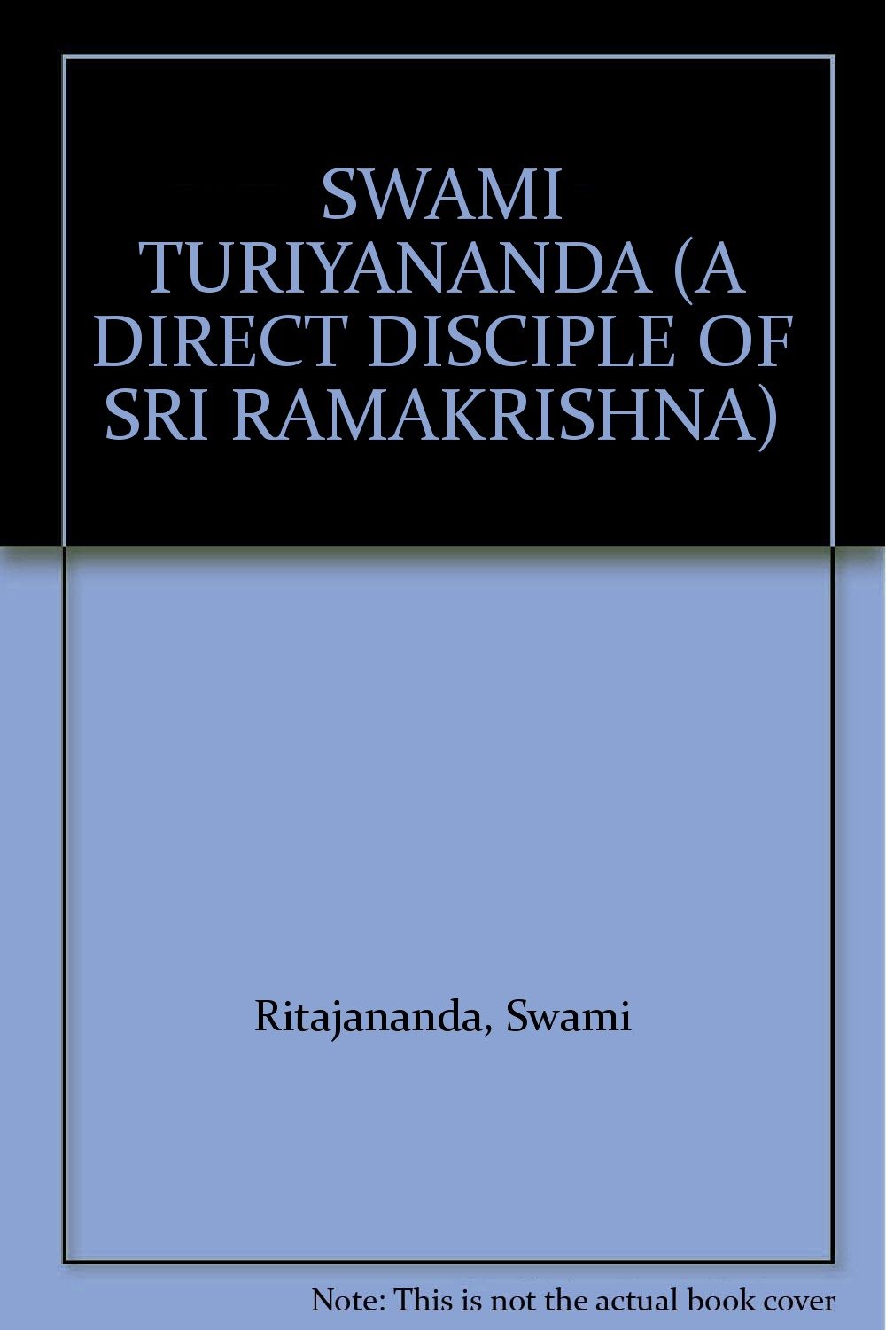 SWAMI TURIYANANDA (A DIRECT DISCIPLE OF SRI RAMAKRISHNA): Ritajananda ...