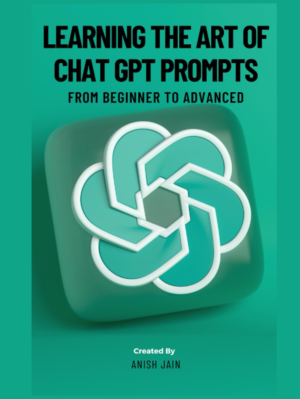 Learning the Art of Chat GPT Prompts: From Beginner to Advanced ...