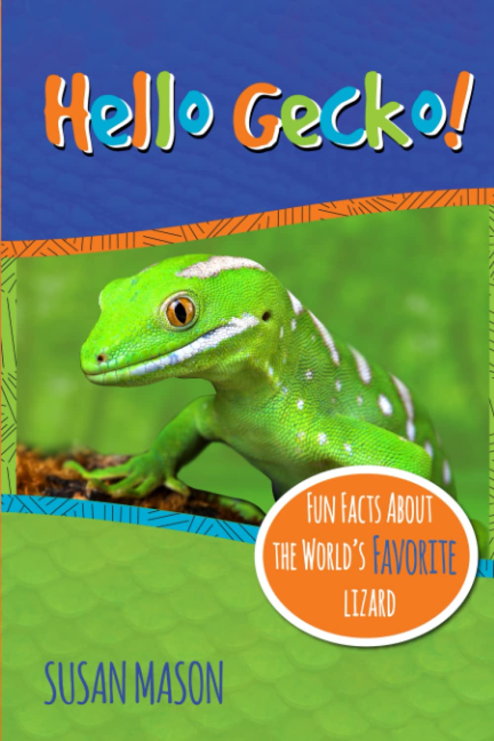 Hello Gecko!: Fun Facts About the World's Favorite Lizard - An Info-Picturebook for Kids (Funny ...