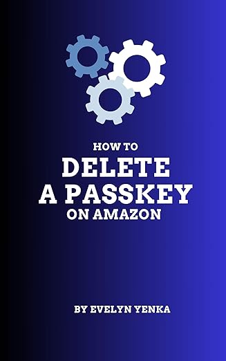 Amazon.com: How to Delete a Passkey on Amazon: Easily and With Full ...