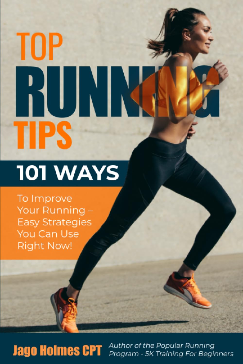 Top Running Tips: 101 Ways To Improve Your Running – Easy Strategies ...