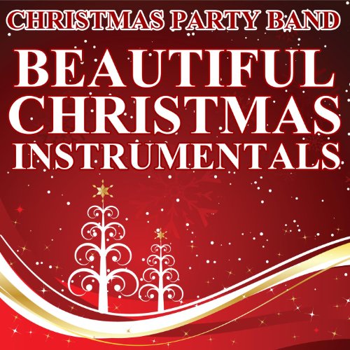 Amazon.com: Beautiful Christmas Instrumentals : Christmas Party Band ...