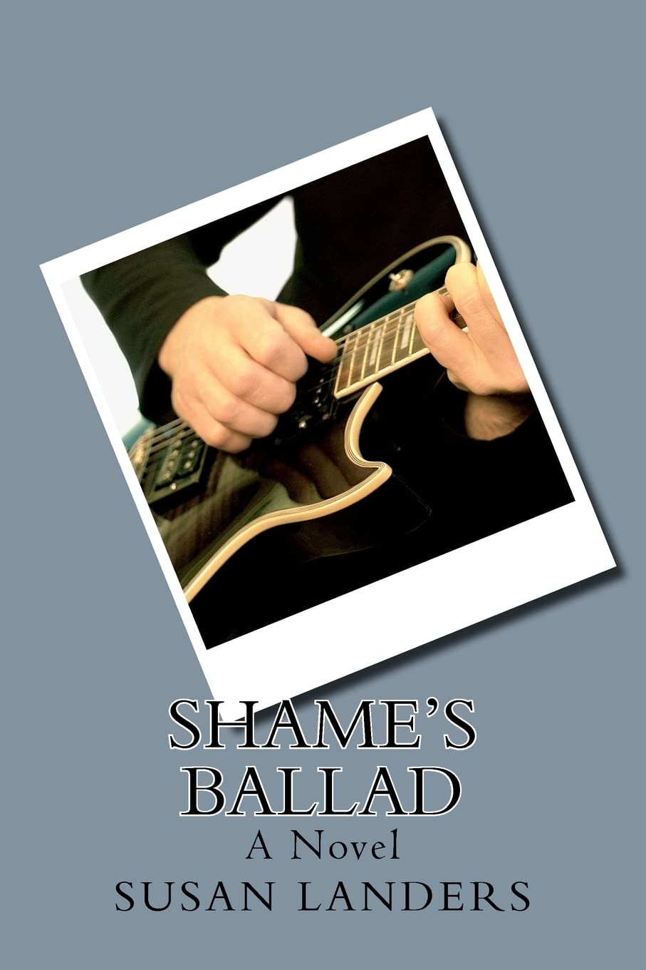 Shame's Ballad: Landers, Susan: 9781478263821: Amazon.com: Books