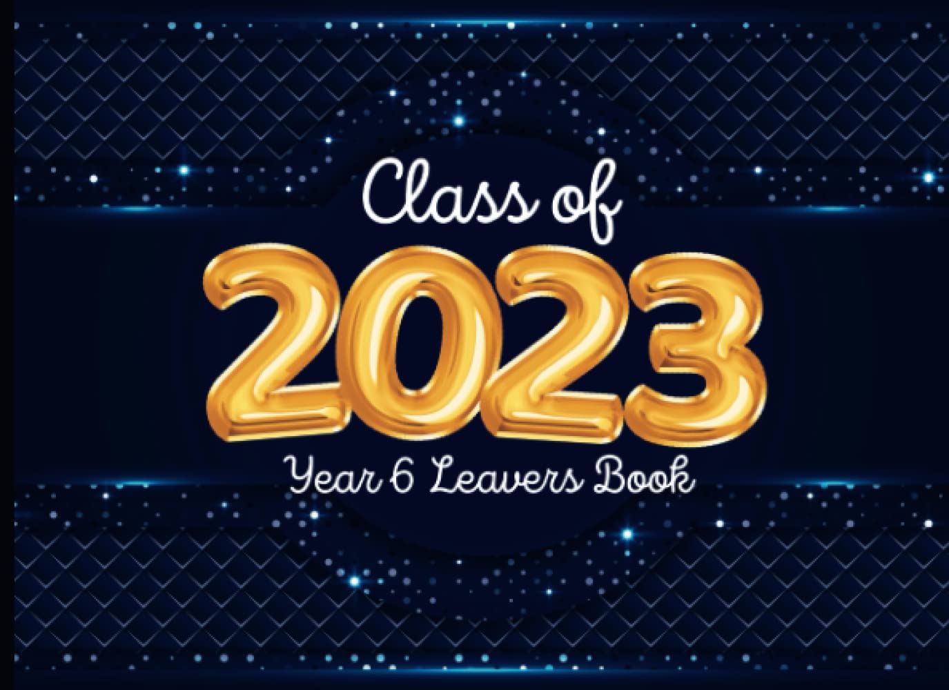 Class of 2023 Year 6 Leavers Book: Primary School Leavers Autograph ...