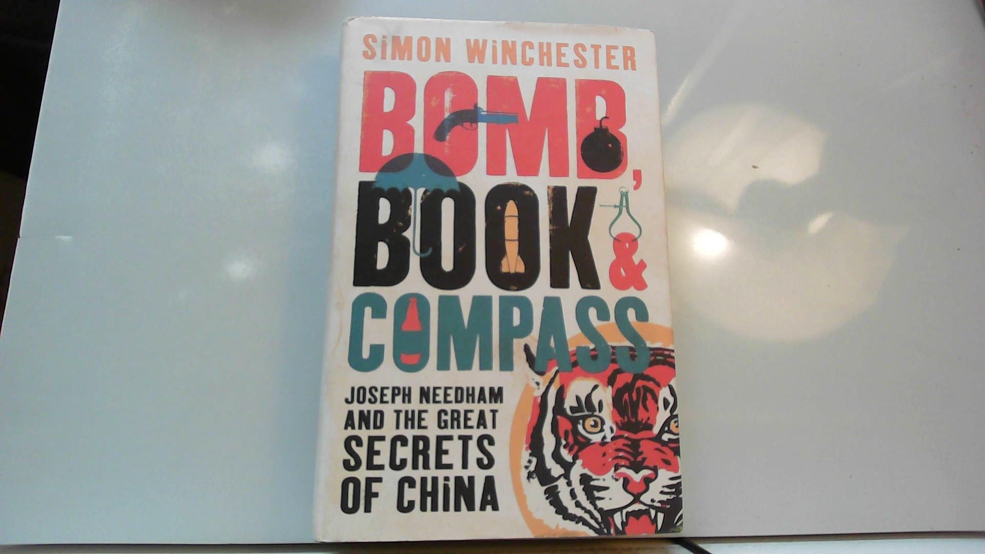 Bomb, Book and Compass: Joseph Needham and the Great Secrets of China ...